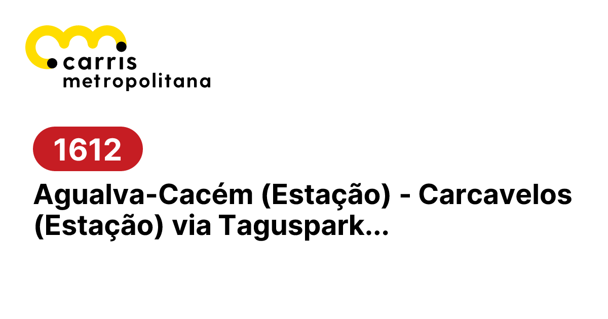 1612 | Agualva-Cacém (Estação) - Carcavelos (Estação) via Taguspark ...