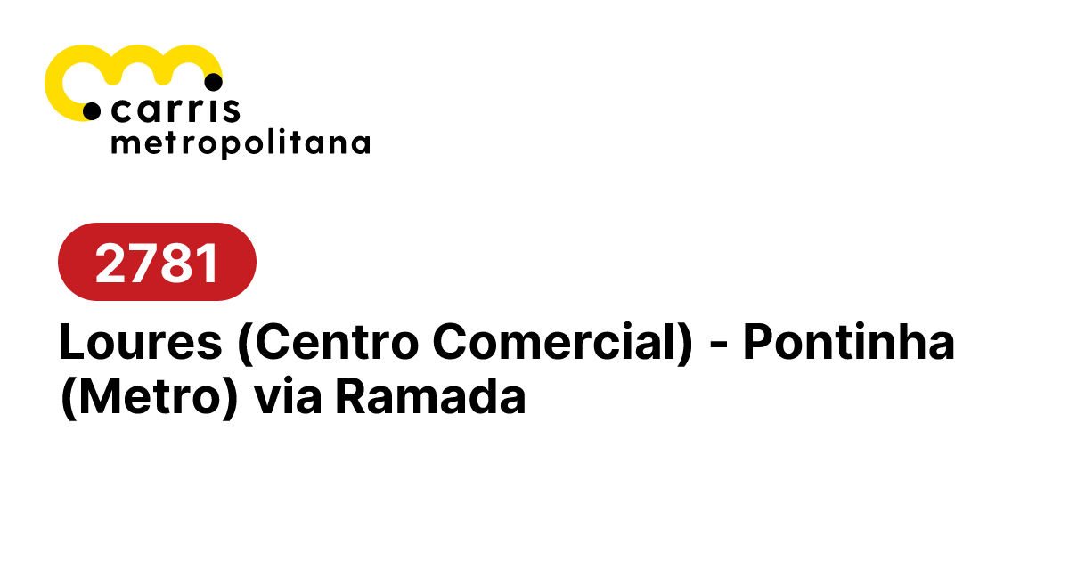2781 | Loures (Centro Comercial) - Pontinha (Metro) via Ramada